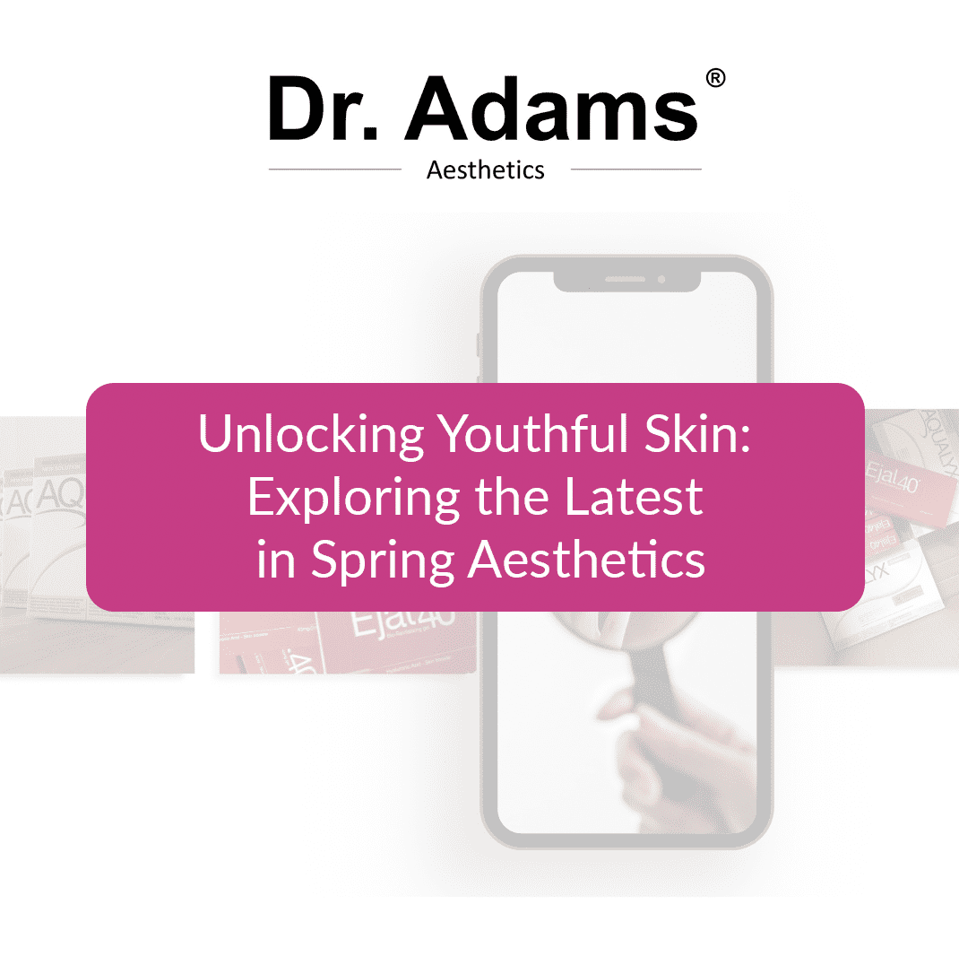 Unlocking Youthful Skin: Exploring the Latest in Spring Aesthetics | Dr ...